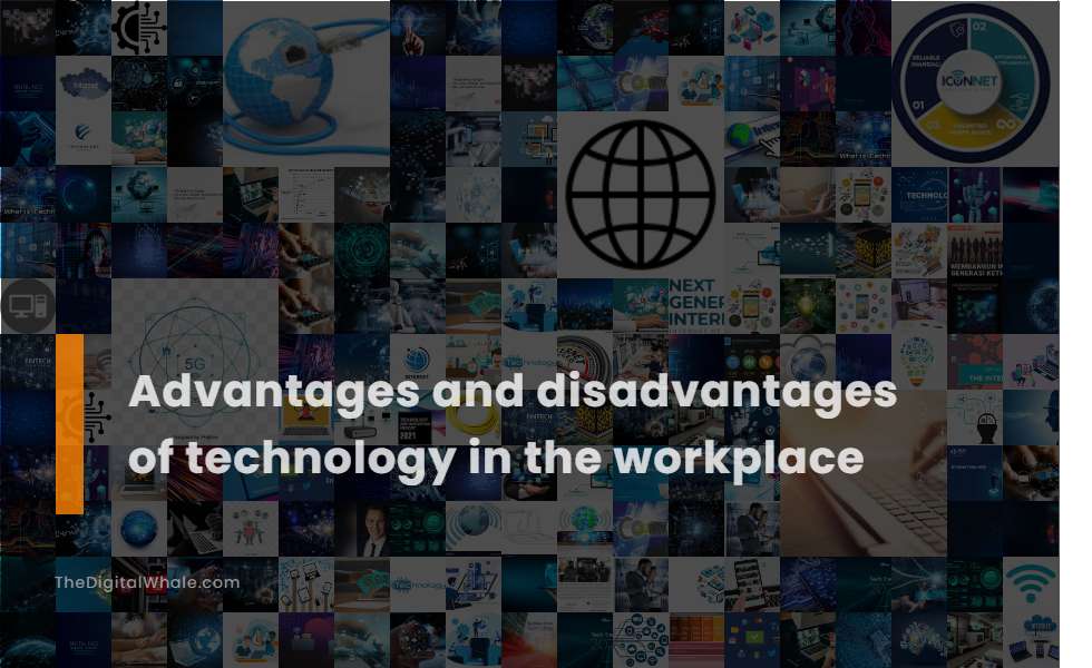 Advantages And Disadvantages Of Technology In The Workplace advantages-and-disadvantages-of-technology-in-the-workplace