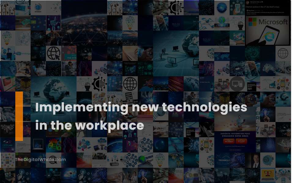 Implementing New Technologies In the Workplace - Technology Article ... Implementing New Technologies In the Workplace - Technology Article ...