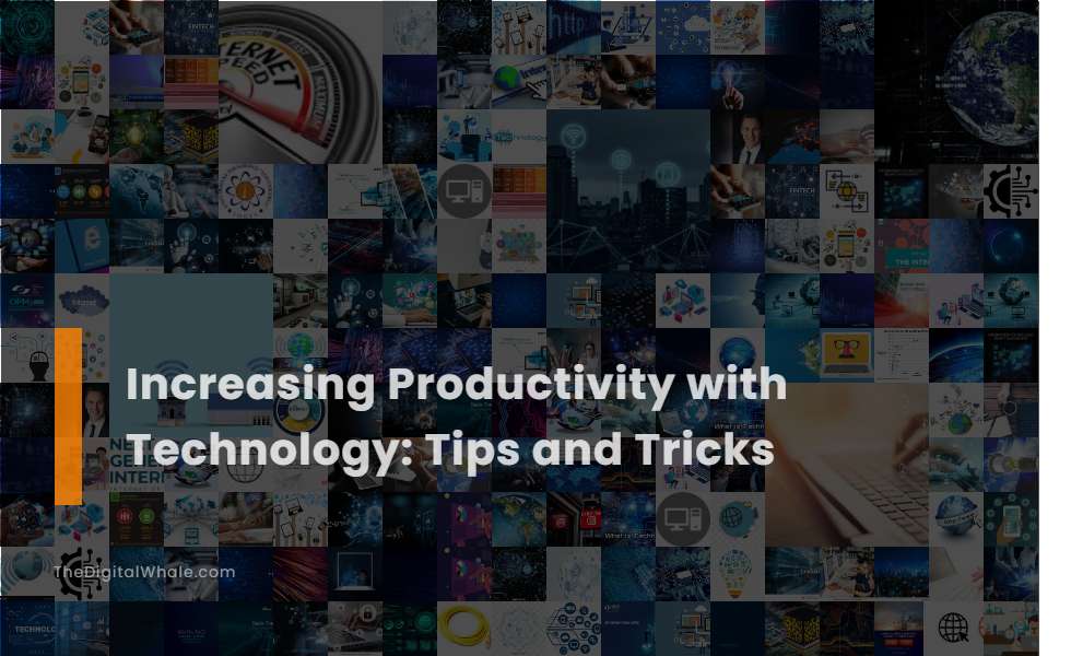 Increasing Productivity with Technology: Tips and Tricks - Technology ... Increasing Productivity with Technology: Tips and Tricks - Technology ...