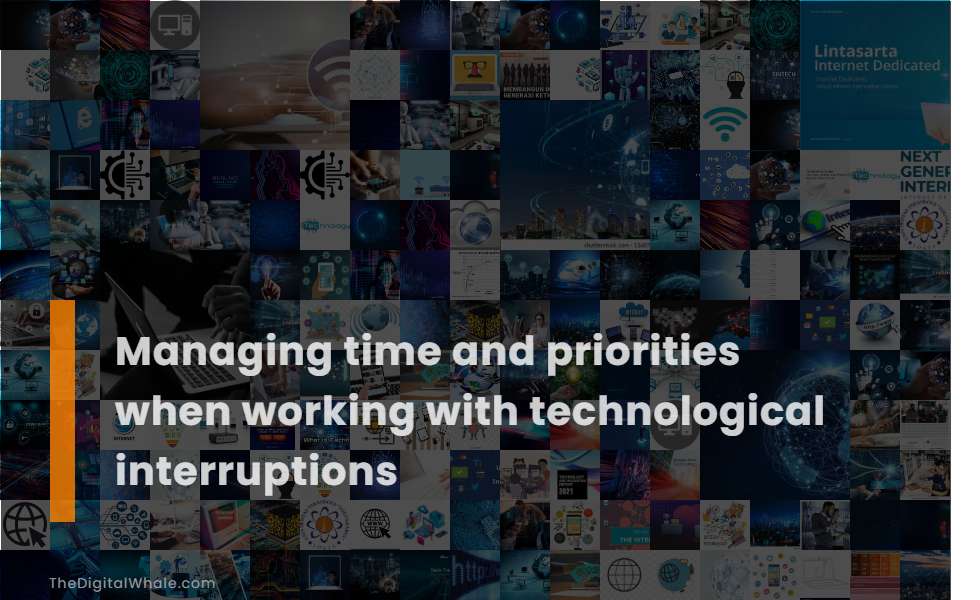 Managing Time and Priorities When Working with Technological ...