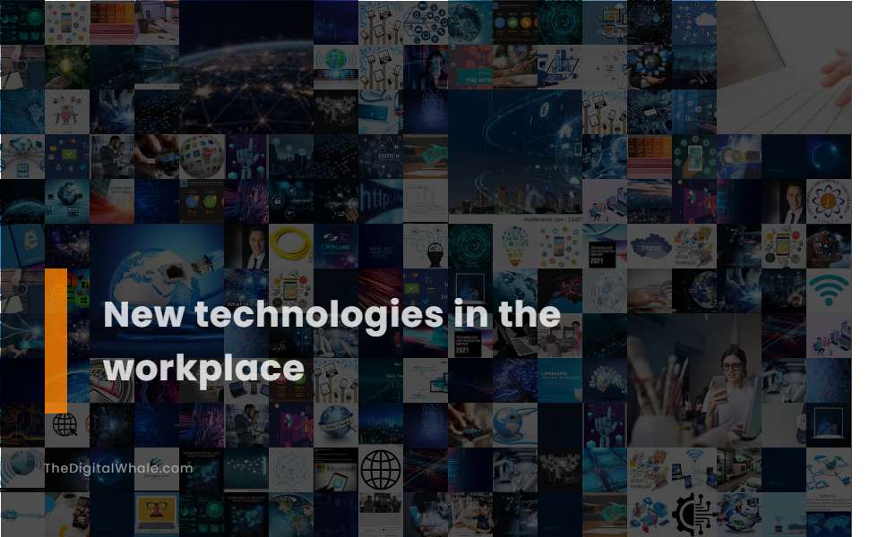New Technologies In the Workplace - Technology Article ... New Technologies In the Workplace - Technology Article ...