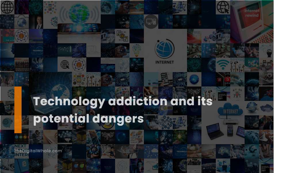 Technology Addiction and Its Potential Dangers - Technology Article ... Technology Addiction and Its Potential Dangers - Technology Article ...