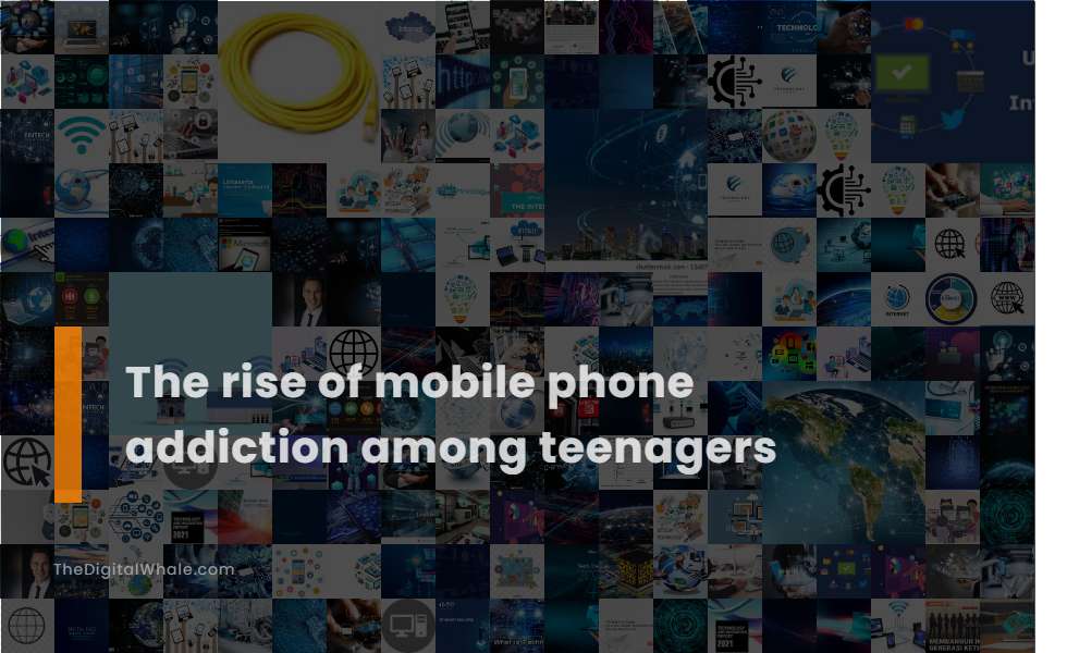 The Rise of Mobile Phone Addiction Among Teenagers - Technology Article ... The Rise of Mobile Phone Addiction Among Teenagers - Technology Article ...